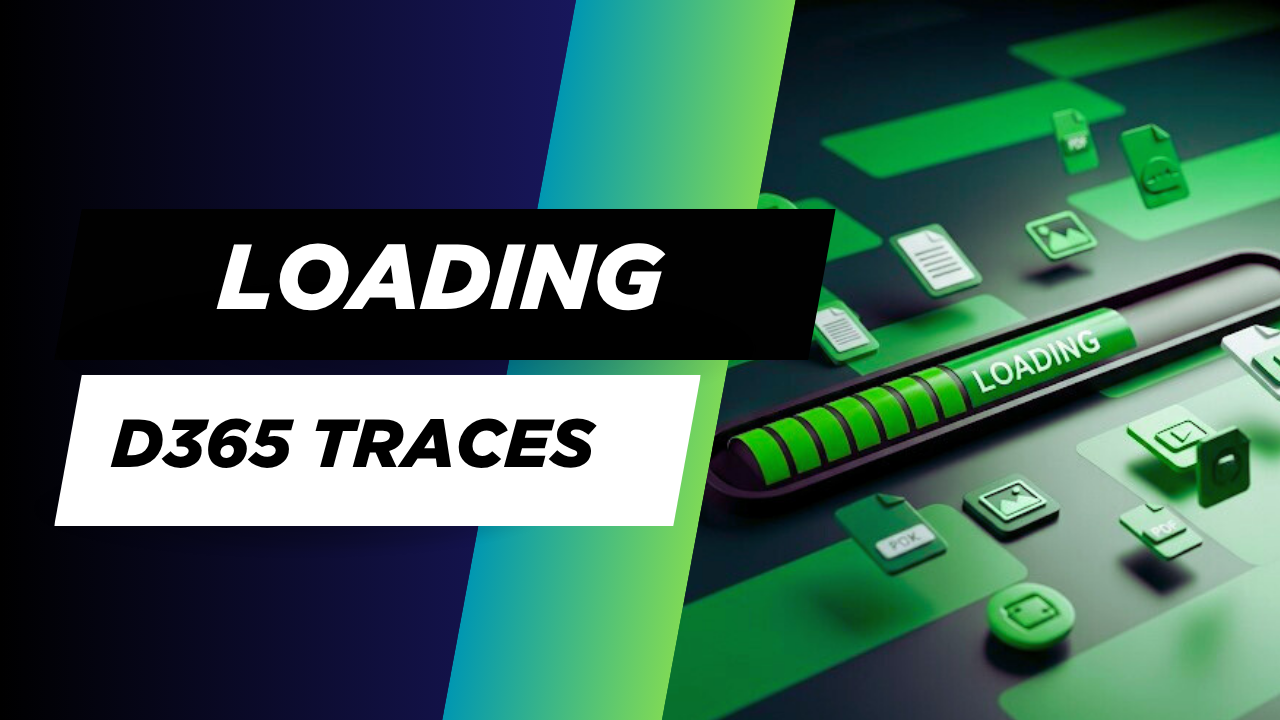 Loading D365 Traces - My D365 Journey
